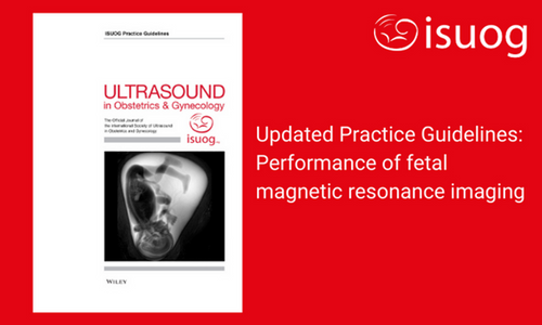 Newly updated ISUOG Practice Guidelines: performance of fetal magnetic ...
